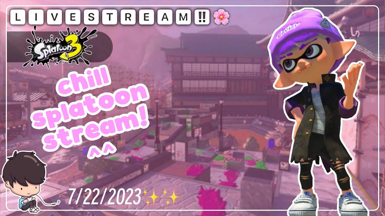 Splatoon 3 - Chill Stream!~ I got Nothin- Let's just hang out! 💅 - YouTube