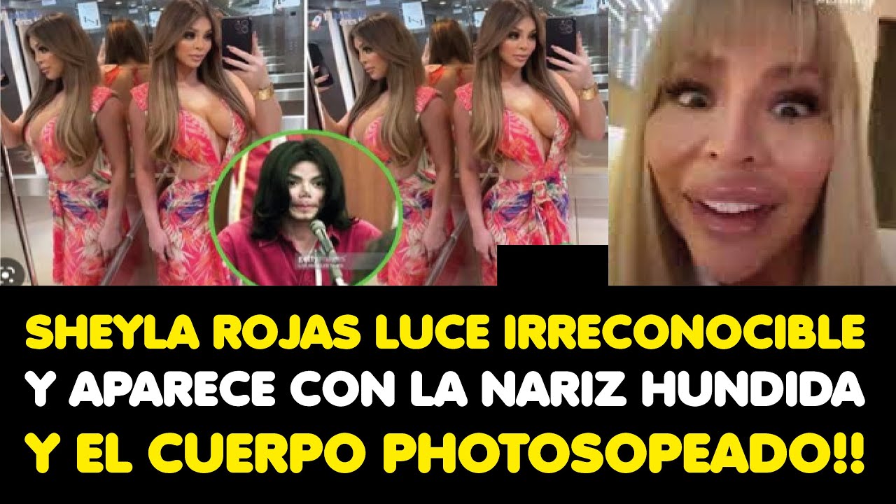 SHEYLA ROJAS LUCE IRRECONOCIBLE Y APARECE CON LA NARIZ HUNDIDA Y EL CUERPO PHOTOSOPEADO!! - YouTube