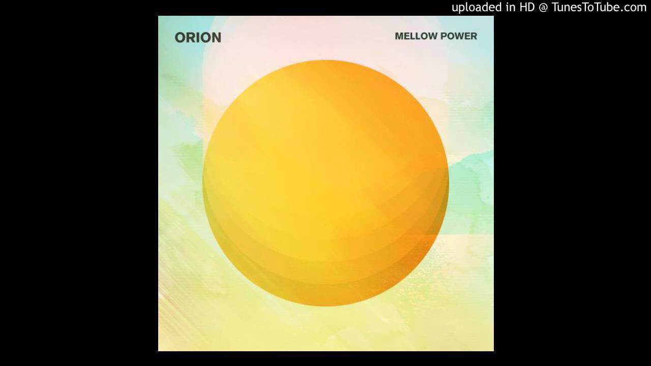 Mellow Power - Orion - YouTube