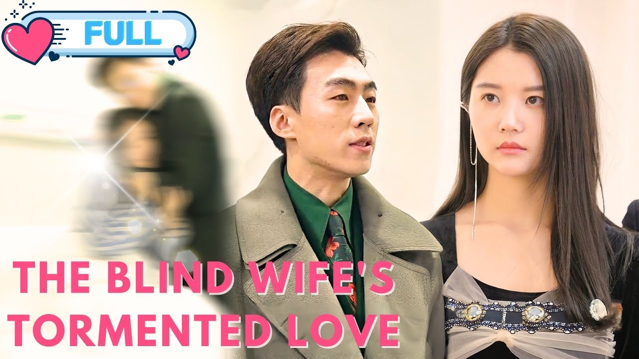 [FULL] The Tormented Love After His Wife Became Blind #cdram#drama#film ...