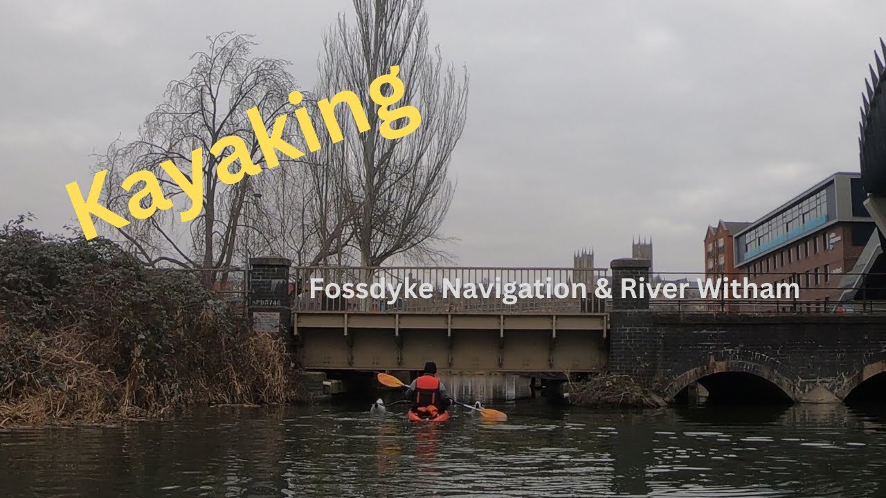 Kayaking on the Fossdyke Navigation & River Witham - YouTube
