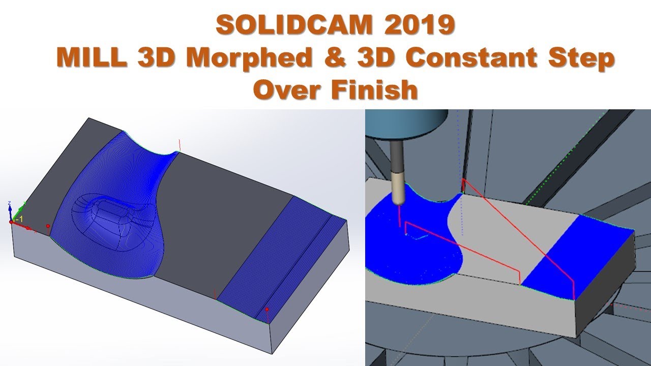 Solidcam Tutorial 26 Mill 3d Morphed And 3d Constant Step Over Finish Youtube