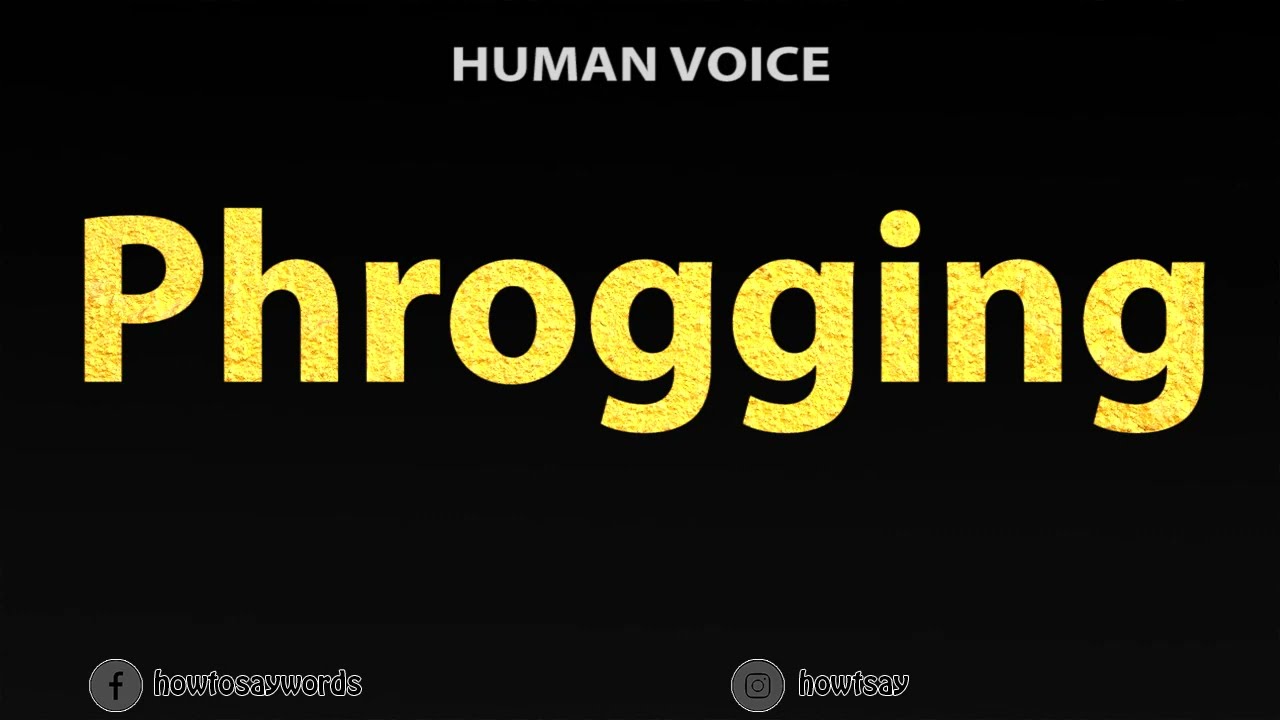 How To Pronounce Phrogging - YouTube