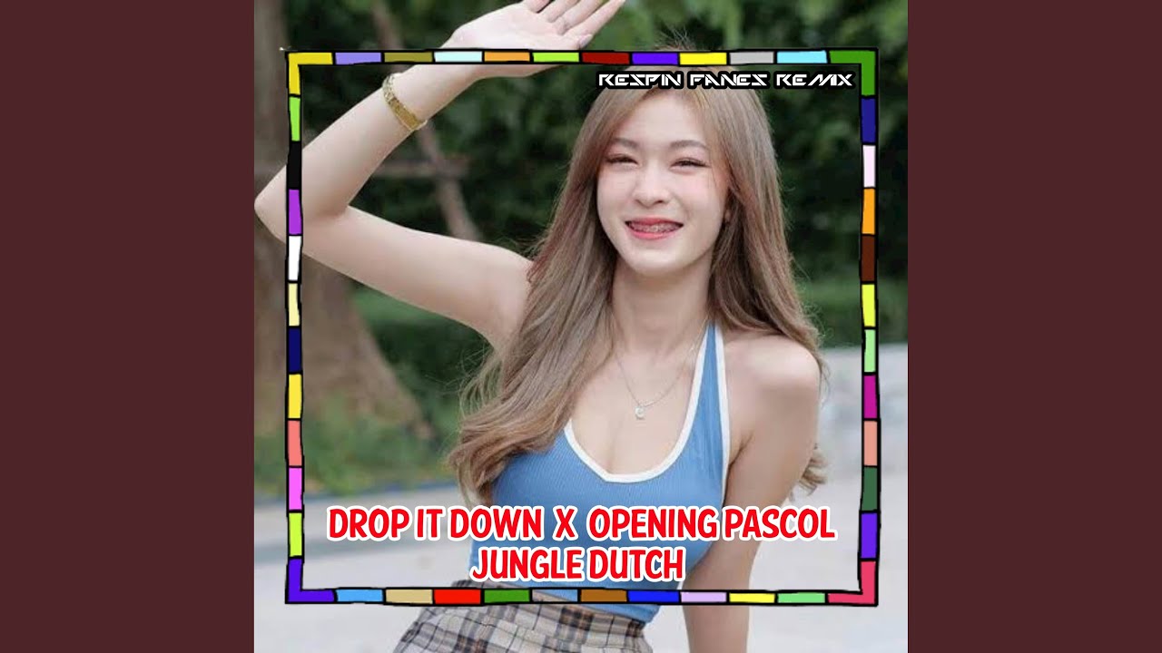 DJ DROP IT DOWN X OPENING PASCOL - JUNGLE DUTCH - YouTube