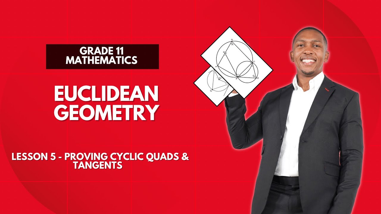 Grade 11 - Euclidean Geometry | Proving cyclic quads and Tangents ...
