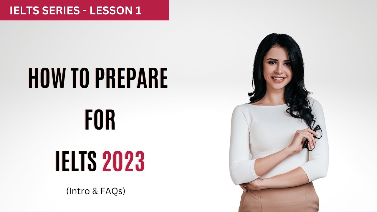 How to prepare for IELTS 2023 / introduction & FAQs - YouTube