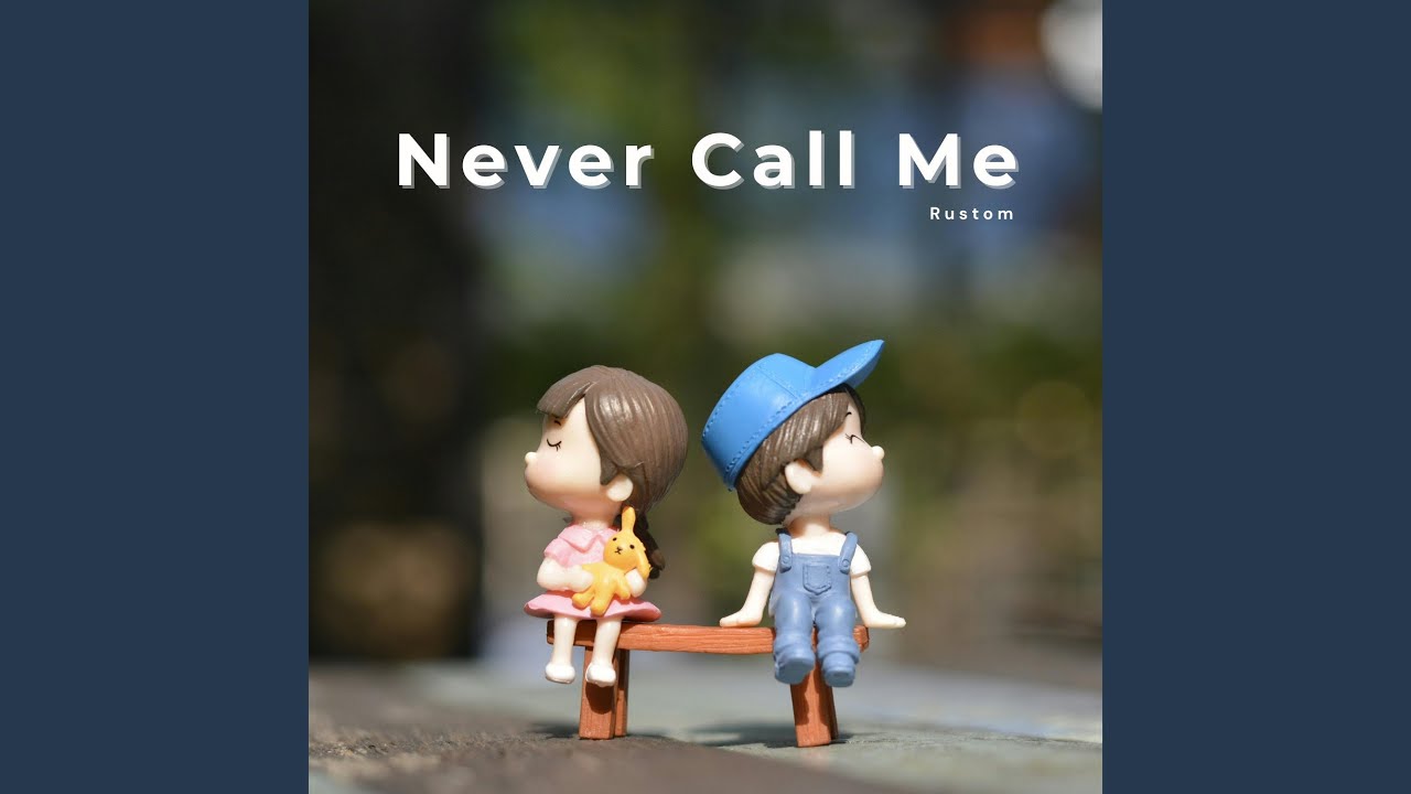 Never Call Me - YouTube