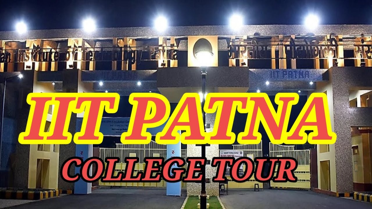 IIT PATNA CAMPUS TOUR 2022 || INDIAN INSTITUTE OF TECHNOLOGY PATNA ...