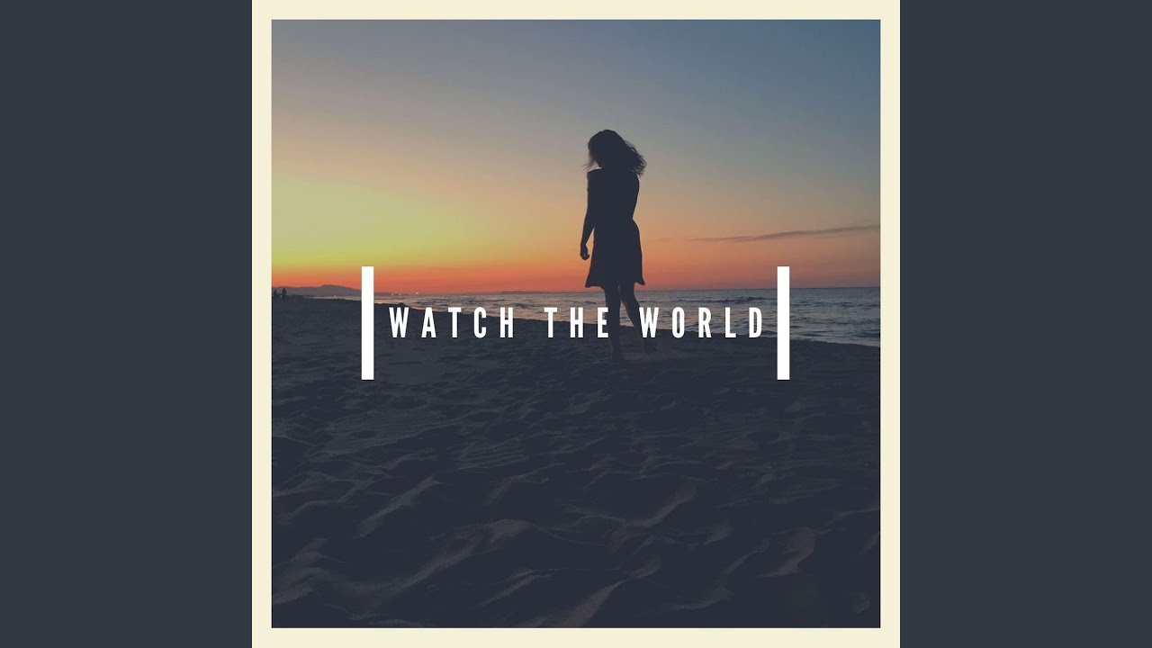 Watch The World - YouTube