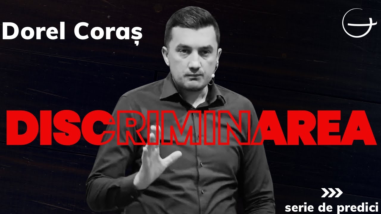 Discriminarea | Dorel Coraș | Geneza Oradea | Predica - YouTube
