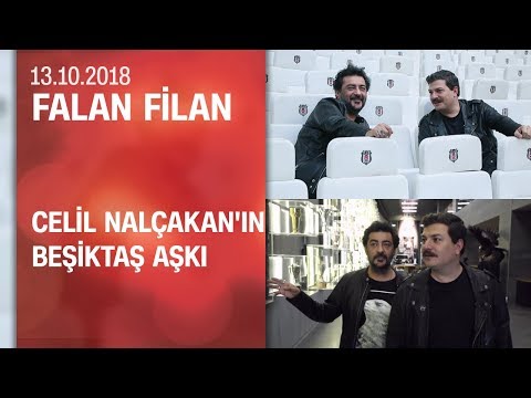 Celil Nalçakan'ın Beşiktaş aşkı - Falan Filan 13.10.2018 Cumartesi