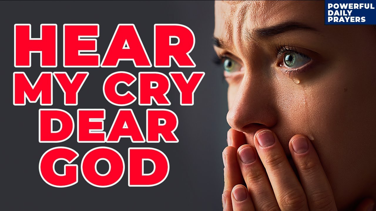 HEAR MY CRY, OH GOD | Powerful Miracle Prayer For Impossible Situations ...