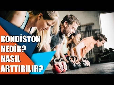 Kondisyon nedir? Nasıl arttırılır?