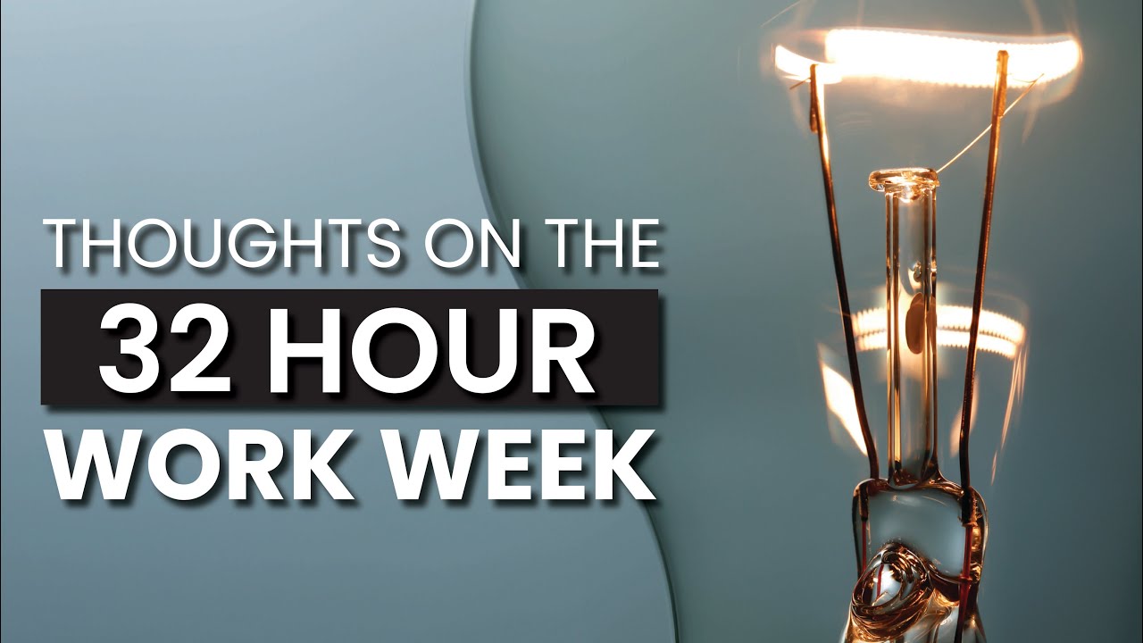 Thoughts On The 32-Hour Workweek (Can You Work Less And Still Climb The ...