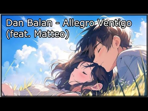 Dan Balan - Allegro Ventigo (feat. Matteo) [Nightcore]