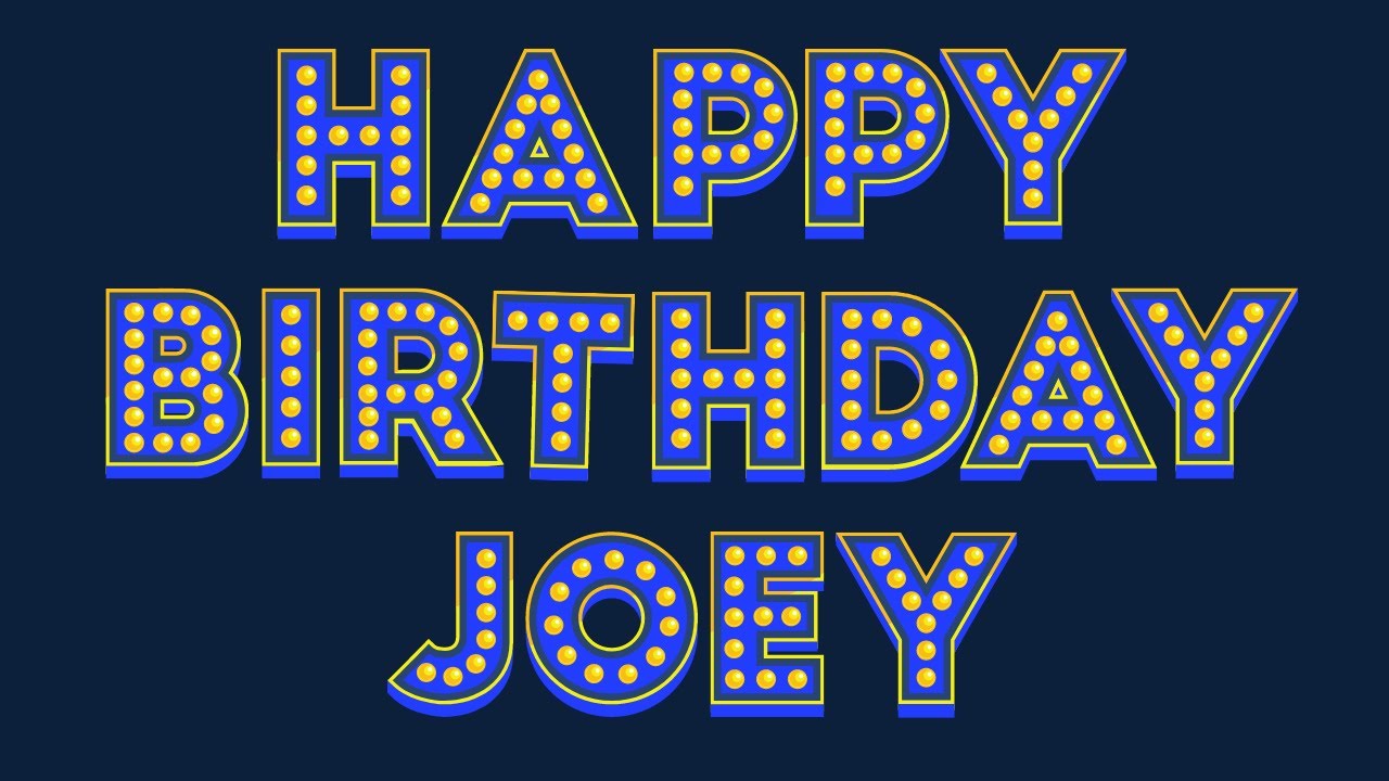 Happy Birthday Joey - YouTube