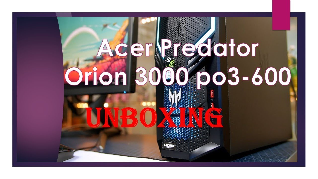 Acer Predator Orion 3000 PO3-600 Unboxing 2020 - YouTube