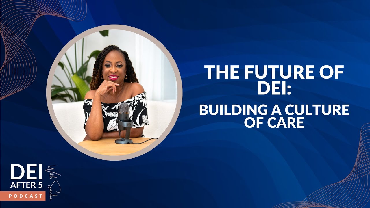 The Future of DEI: Building a Culture of Care - YouTube