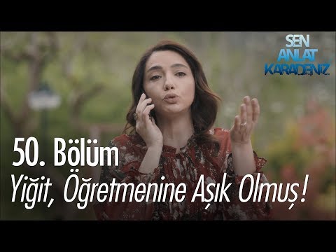Yiğit, Öğretmenine aşık olmuş! - Sen Anlat Karadeniz 50. Bölüm