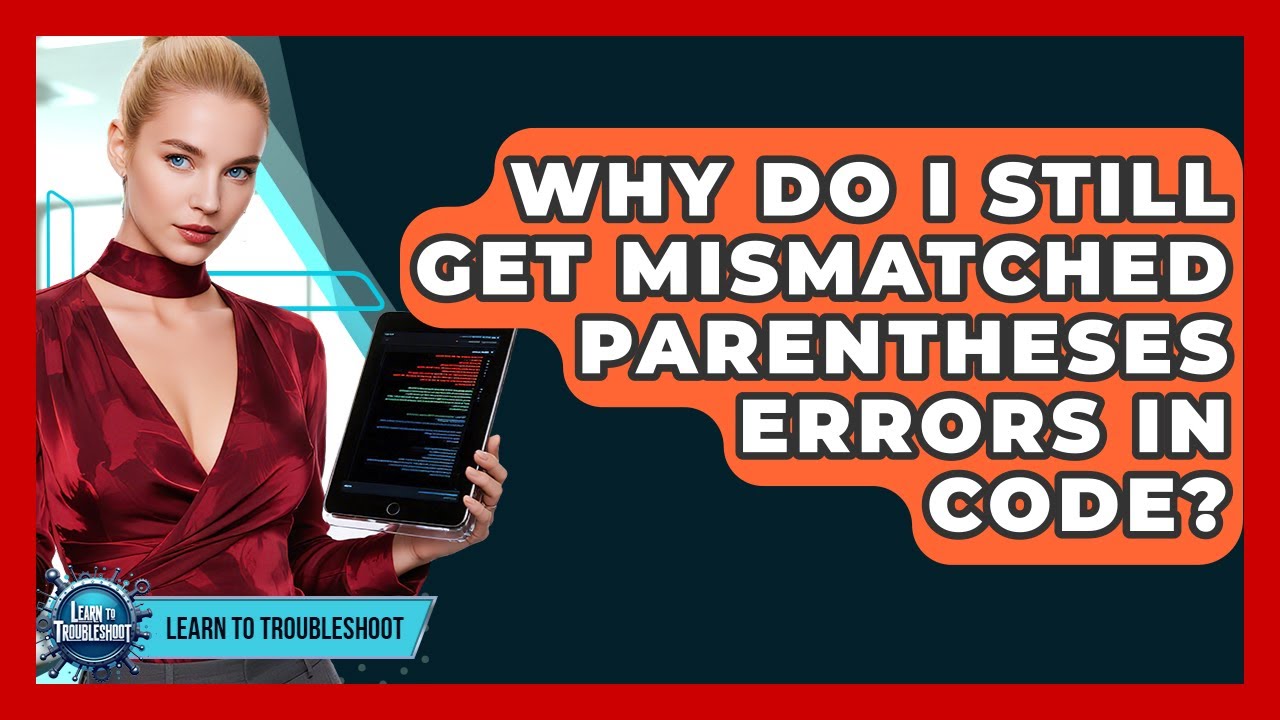Why Do I Still Get Mismatched Parentheses Errors In Code? - Learn To ...