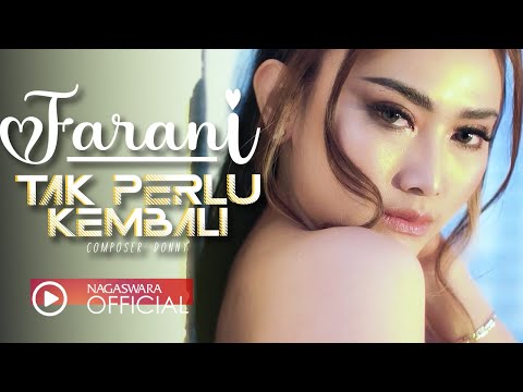 Farani - Tak Perlu Kembali (Official Music Video NAGASWARA)