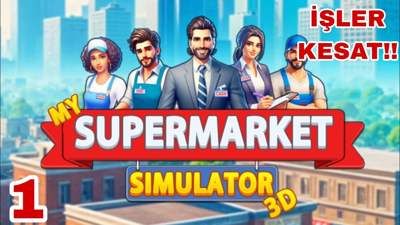 BİZİMDE BİR SÜPERMARKETİMİZ OLMASINMI | MY SUPERMARKET SIMULATOR TÜRKÇE ...