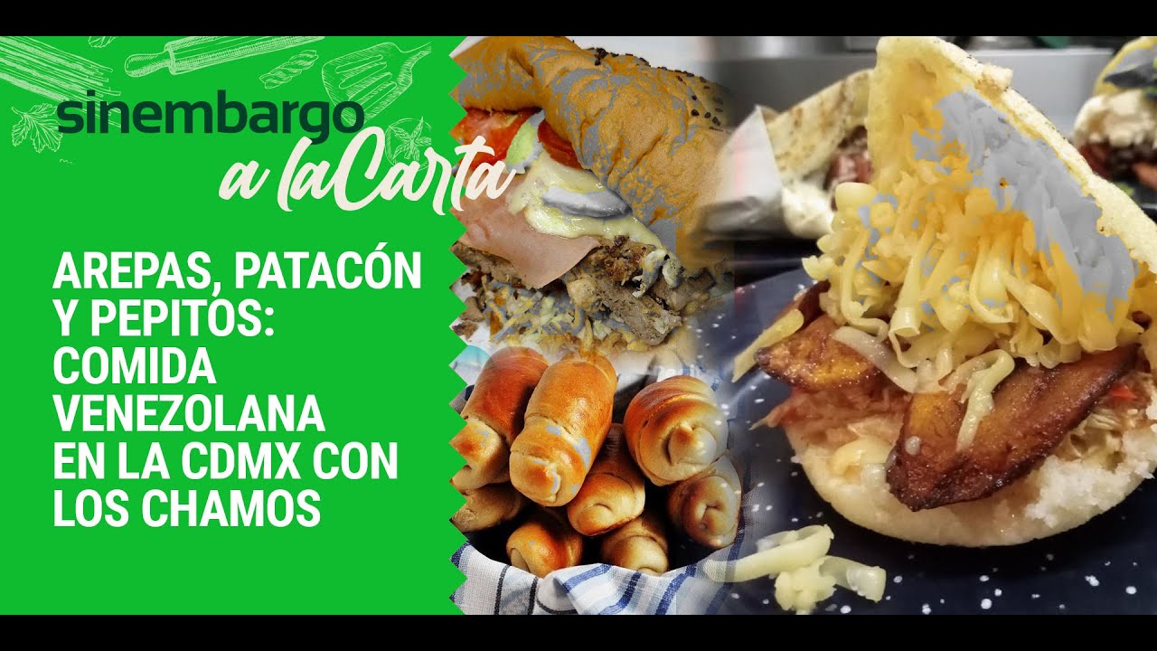 Arepas, patacón y pepitos: comida venezolana en la CdMx con Los Chamos ...