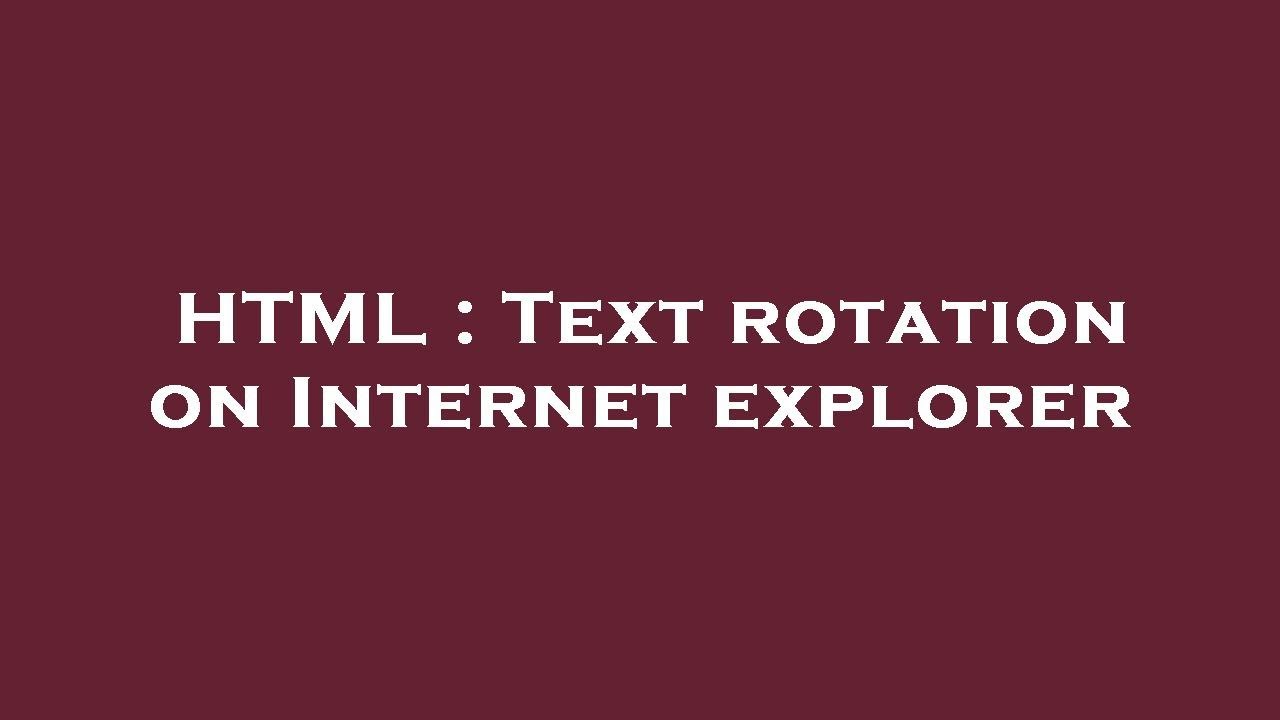 HTML : Text rotation on Internet explorer - YouTube