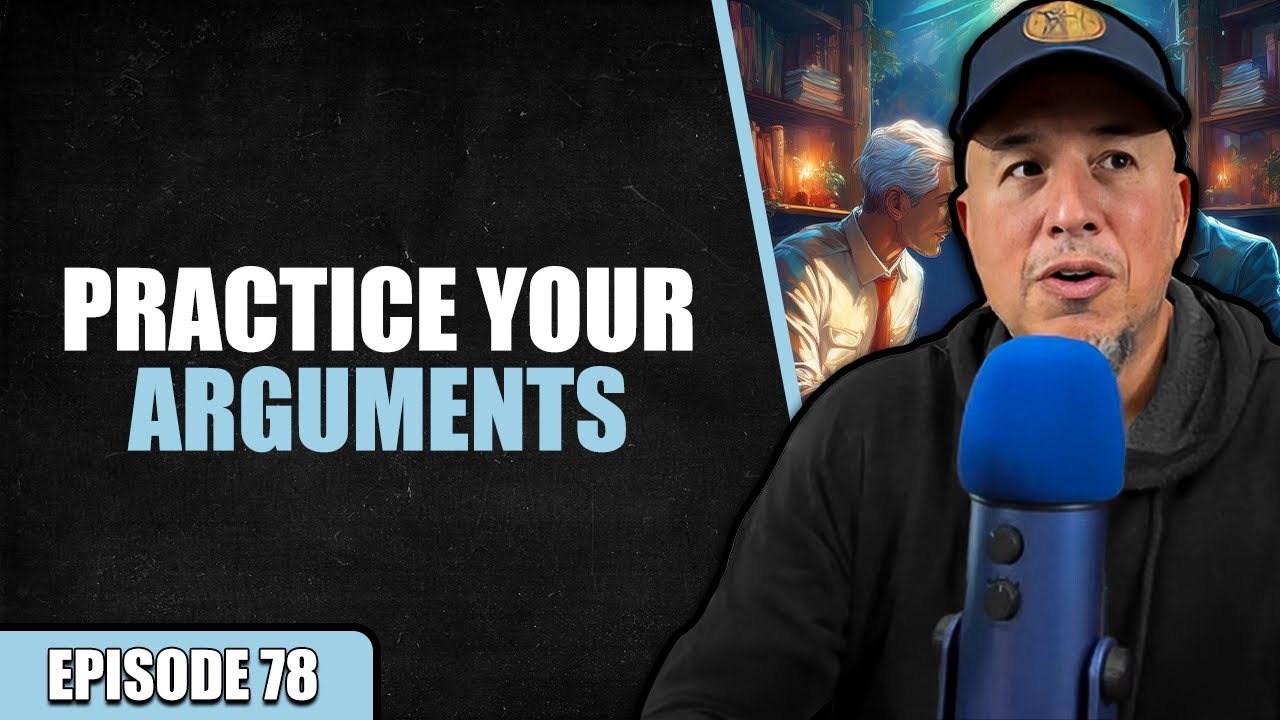 Why You Should Practice Your Arguments | Episode 78 - YouTube