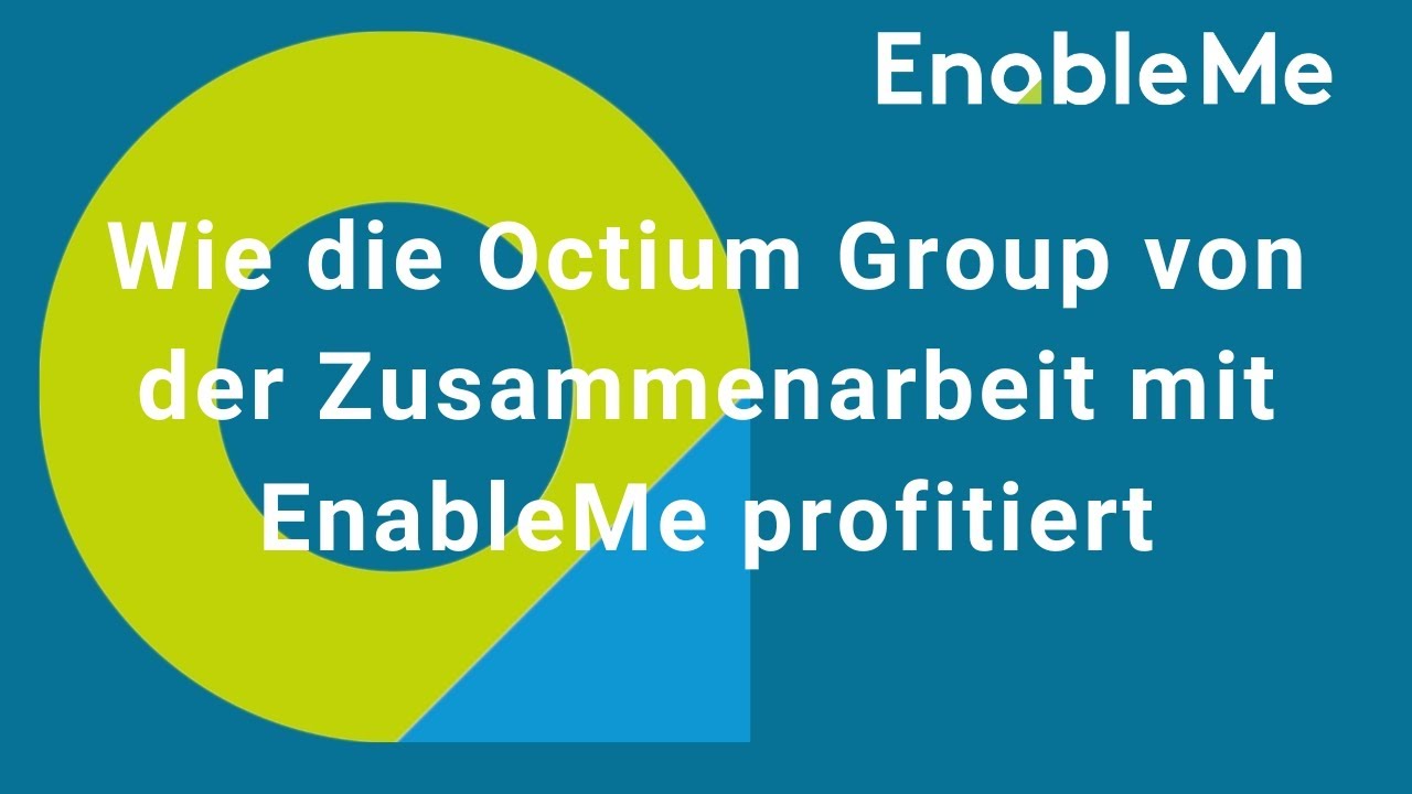 Wie die Octium Insurance Group von der Zusammenarbeit mit EnableMe ...