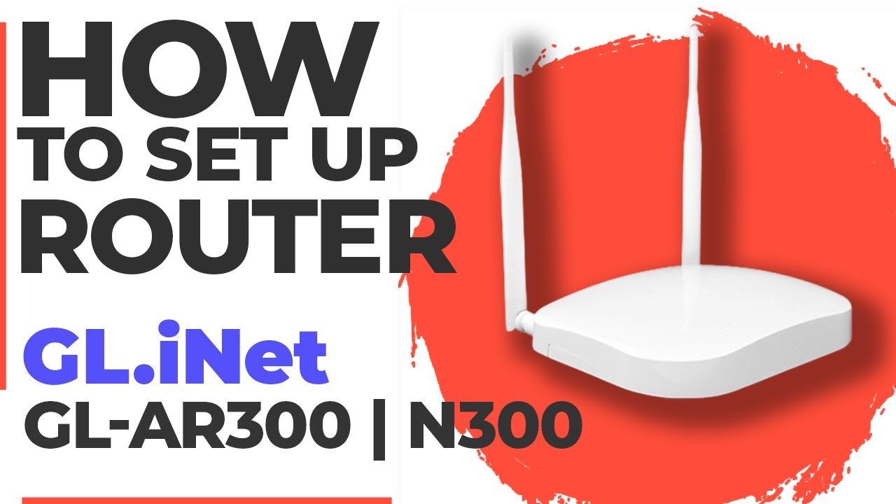 How to Setup Glinet GL-AR300 | How to Set Up GL.iNet N300 GL-AR300 WiFi ...