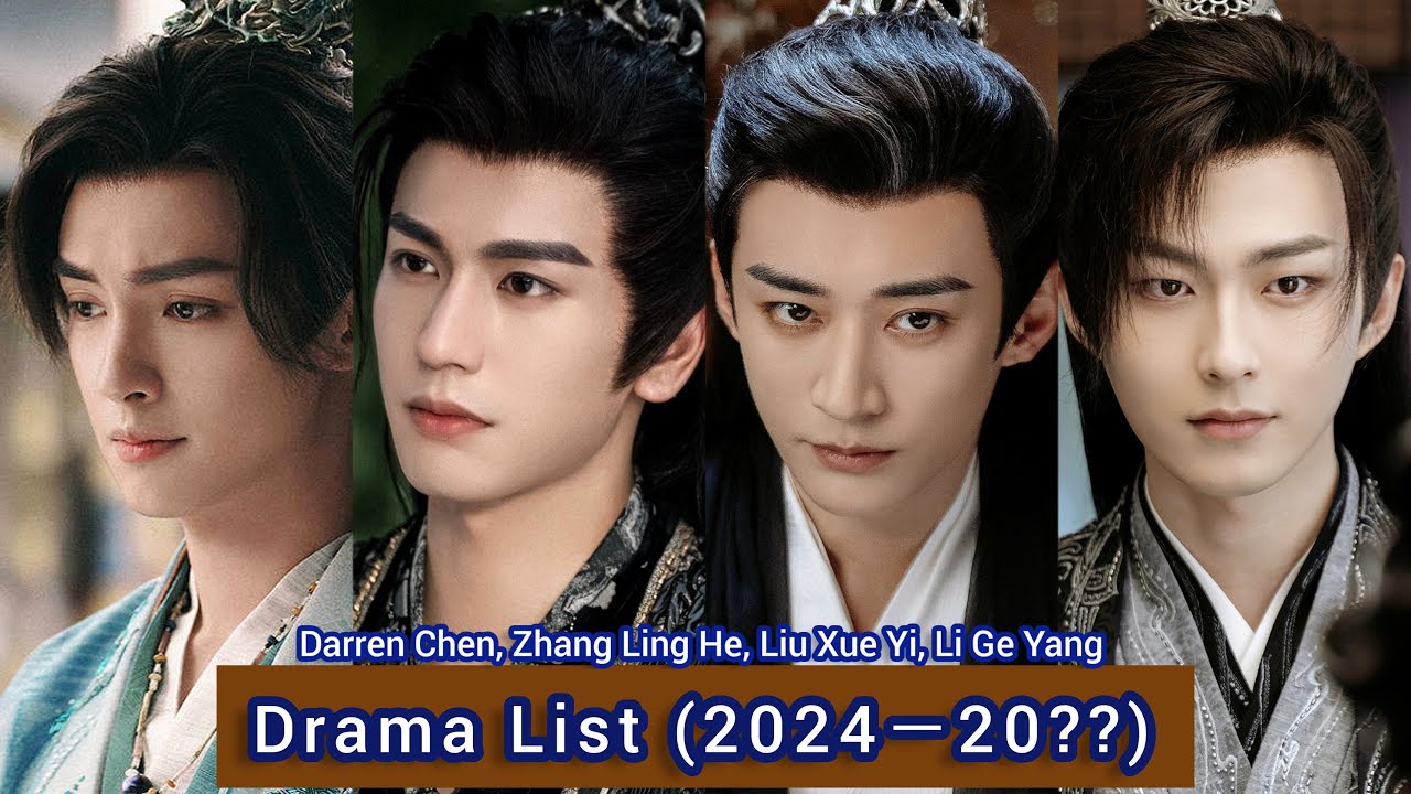 Zhang Ling He, Darren Chen, Liu Xue Yi, Li Ge Yang | Drama List (2024 ...