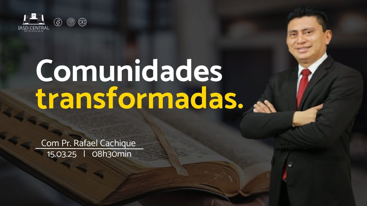 COMUNIDADES TRANSFORMADAS - PR. RAFAEL CACHIQUE - 15.03.25 - YouTube