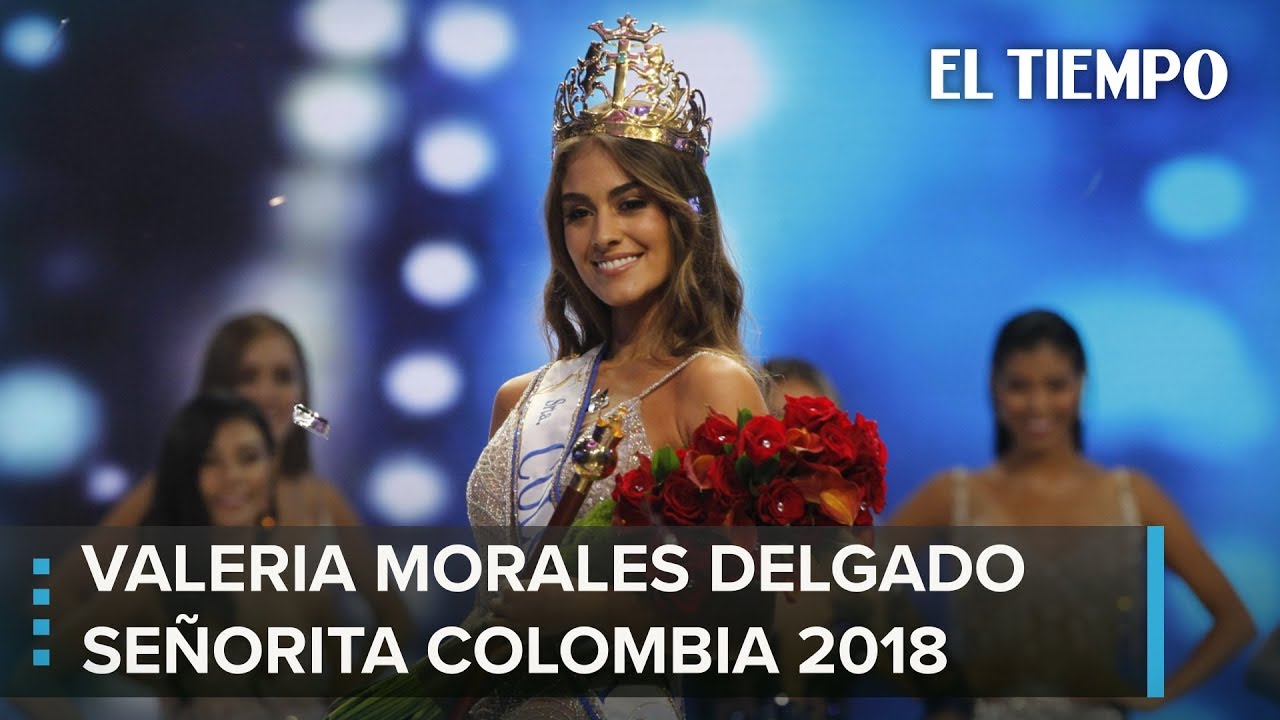 Conozca a Valeria Morales Delgado, Señorita Colombia 2018 | EL TIEMPO ...