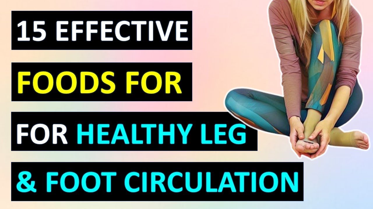 Discover the 15 Best Foods for Healthy Leg and Foot Circulation - YouTube