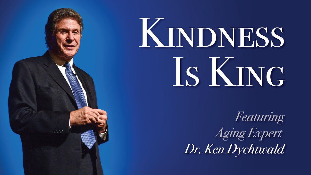 Transformation YOU | Kindness Is King – Dr. Ken Dychtwald - YouTube