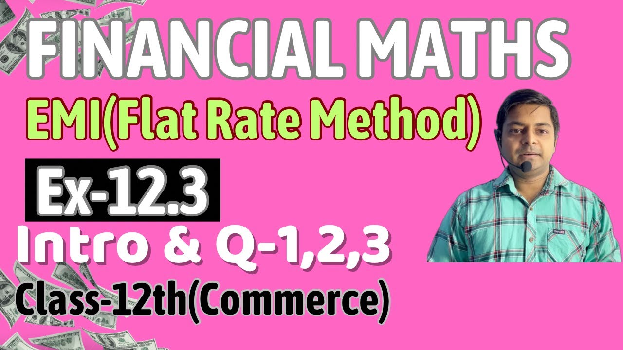 EMI-Ex-12.3(Intro & Q-1,2,3) Flat Rate Method | Applied Maths Ml ...