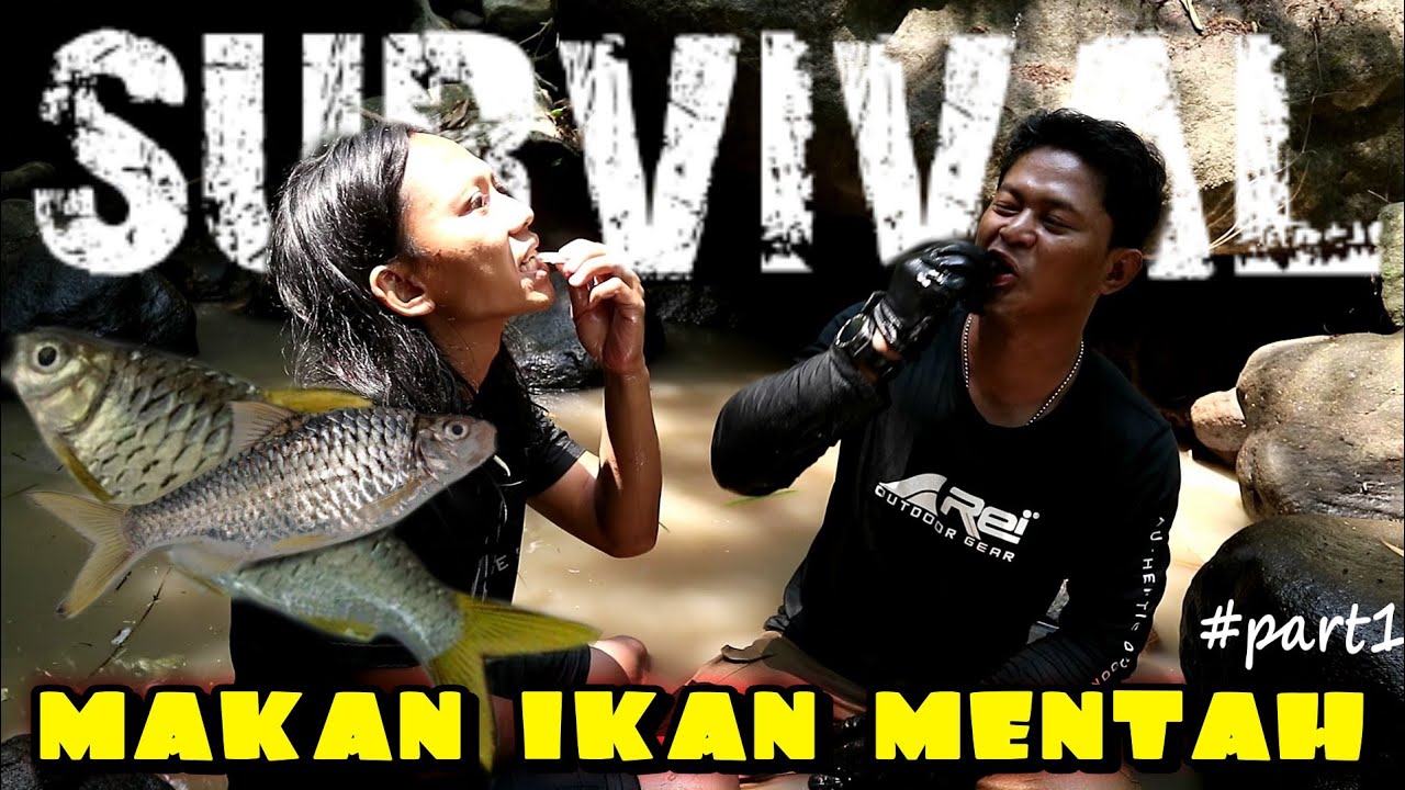 SURVIVAL MAKAN IKAN MENTAH | kOLABORASI TYO SURVIVAL - YouTube