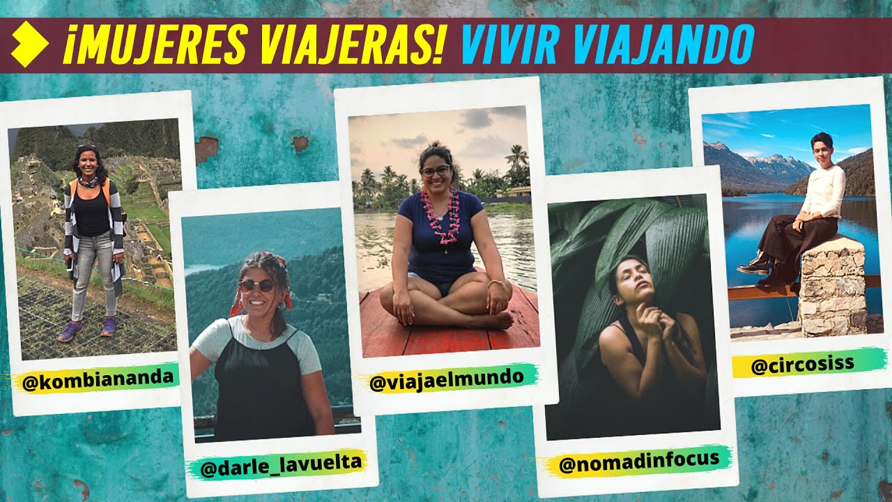 5 MUJERES VIAJERAS comparten sus consejos para VIVIR VIAJANDO | MUJERES ...