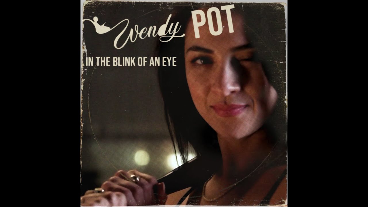 Wendy Pot: IN THE BLINK OF AN EYE - OFFICIAL VIDEO - YouTube