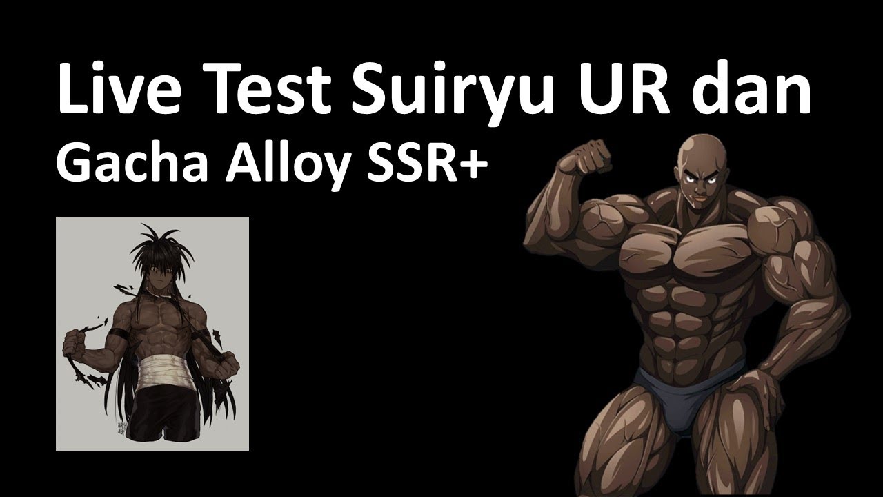 Test Suiryu UR dan Gacha Alloy SSR+ - YouTube