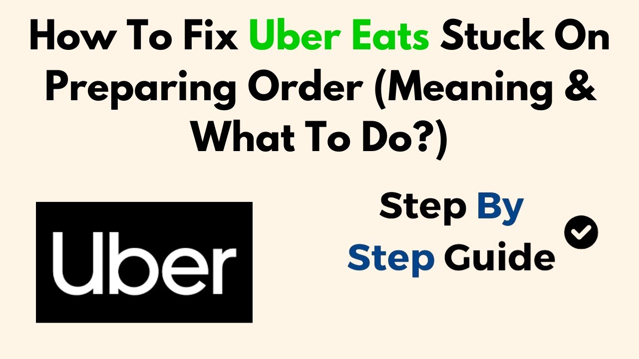 How To Fix Uber Eats Stuck On Preparing Order (Meaning & What To Do?) - YouTube