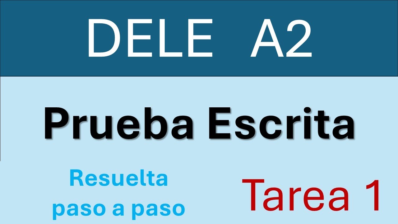 DELE A2 TAREA 1 PRUEBA ESCRITA RESEULTA EXAMEN OFICIAL - YouTube