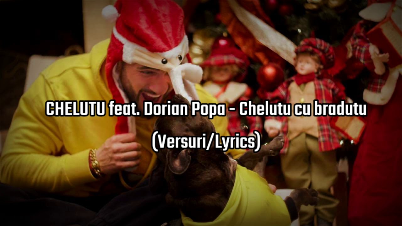 CHELUTU feat. Dorian Popa - Chelutu cu bradutu (Versuri/Lyrics) - YouTube