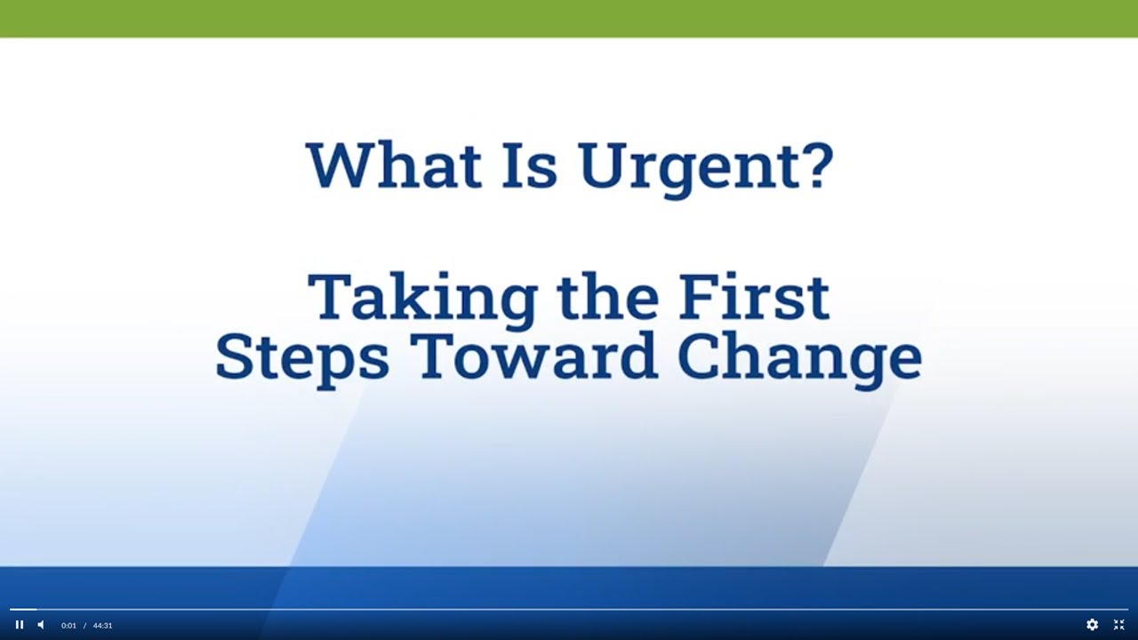 What Is Urgent? Taking the First Steps Toward Change - YouTube