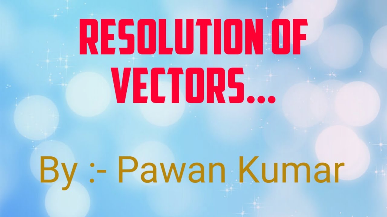 Class 11th.Resolution of vectors - YouTube