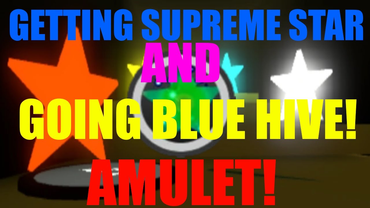 Getting Supreme Star Amulet And Going Blue Hive! | Bee Swarm Simulator ...