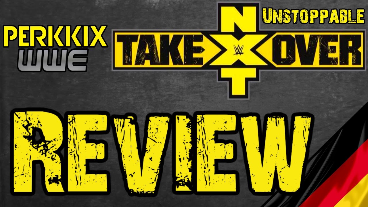 WWE NXT TakeOver Unstoppable 2015 Rückblick/Review (Wrestling Podcast ...