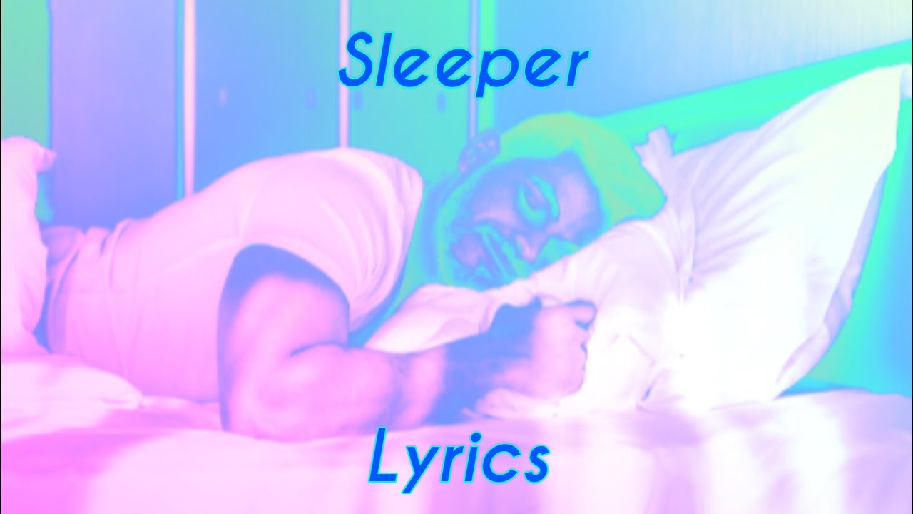 Sleeper Lyrics - YouTube