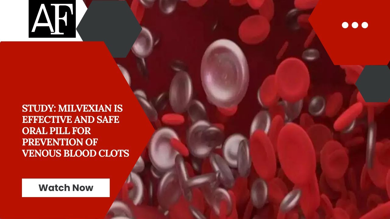 Study: Milvexian is effective and safe oral pill for prevention of ...